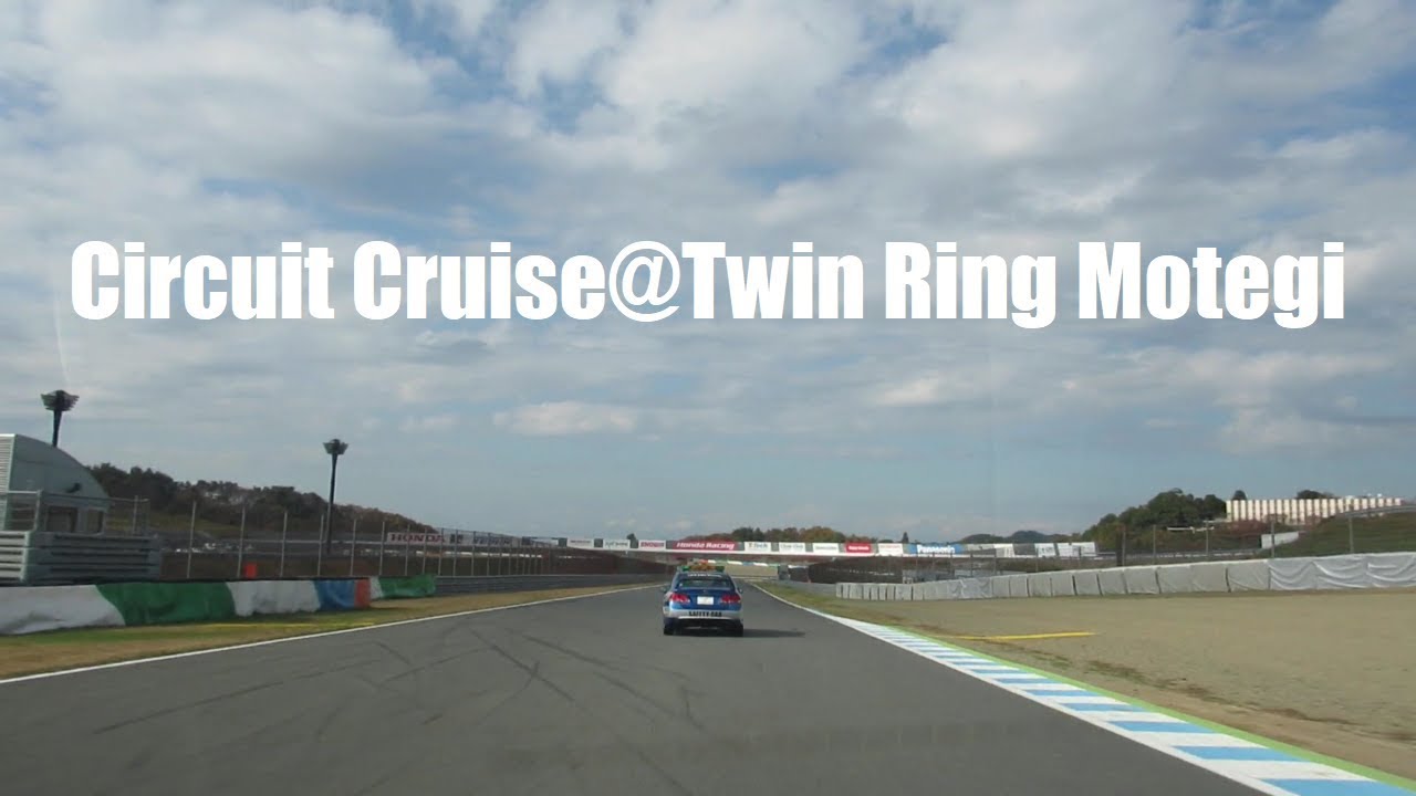 Circuit Cruise at Twin Ring Motegi in Tochigi, JAPAN - YouTube