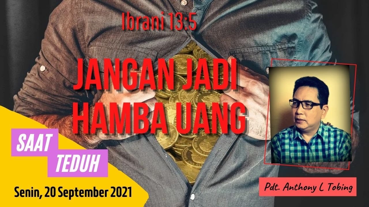 Saat Teduh: Ibrani 13:5, Jangan Jadi Hamba Uang (Renungan Pagi) - YouTube