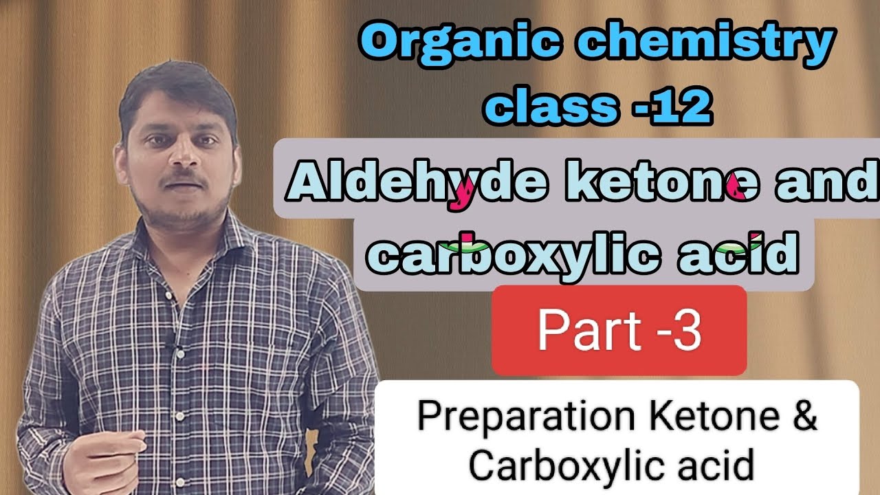 Organic chemistry Class 12 Aldehyde ketone and carboxylic acid part-3 ...