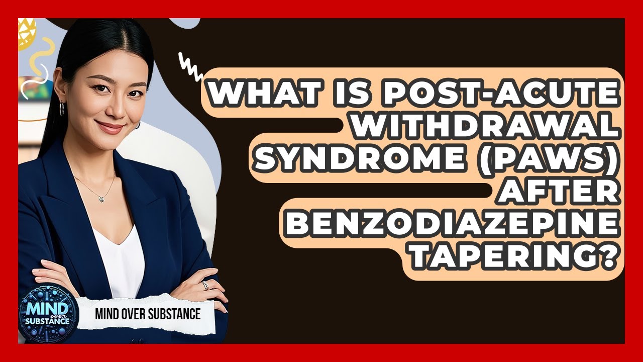 What Is Post-Acute Withdrawal Syndrome (PAWS) After Benzodiazepine ...