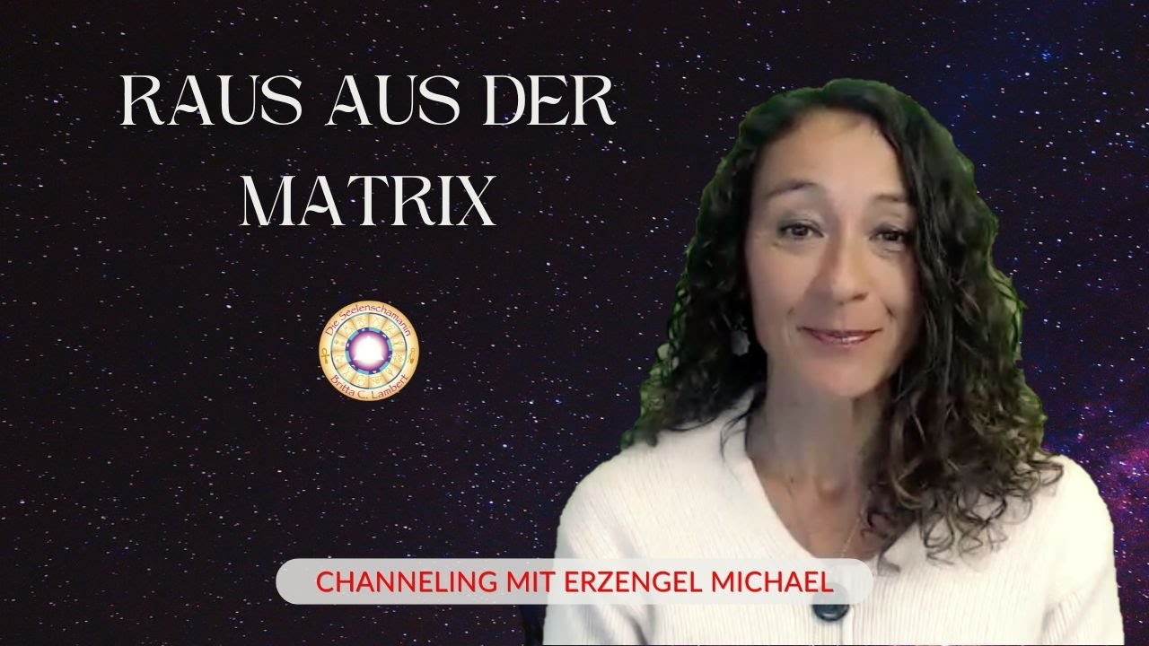 Raus aus der Matrix - Channeling mit Erzengel Michael - YouTube