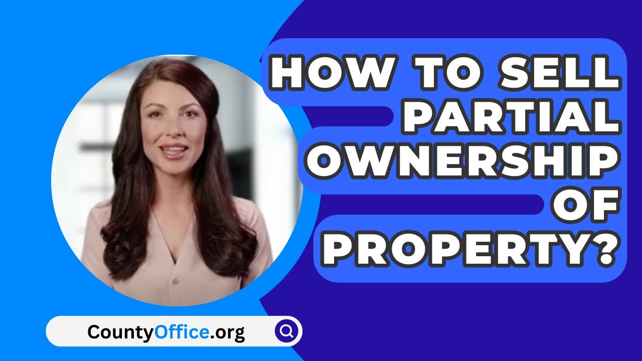 How To Sell Partial Ownership Of Property? - CountyOffice.org - YouTube