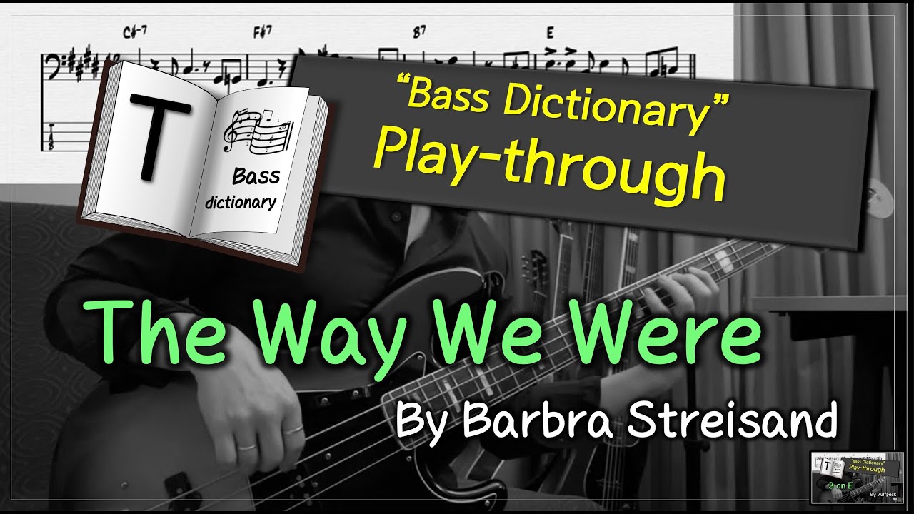[Bass Dictionary] Play-through - The Way We Were - Barbra Streisand ...
