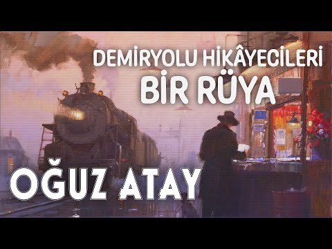 Demiryolu Hikâyecileri / Bir Rüya - Oğuz Atay | SESLİ KİTAP [ÖYKÜ]