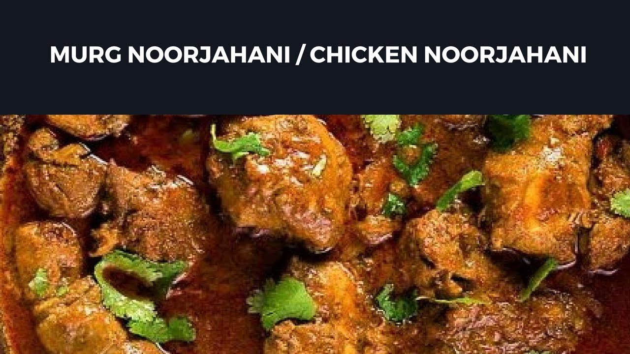 Murg NoorjahanI / Chicken Noorjahani / अनोखा मुर्ग नूरजहाँ - YouTube