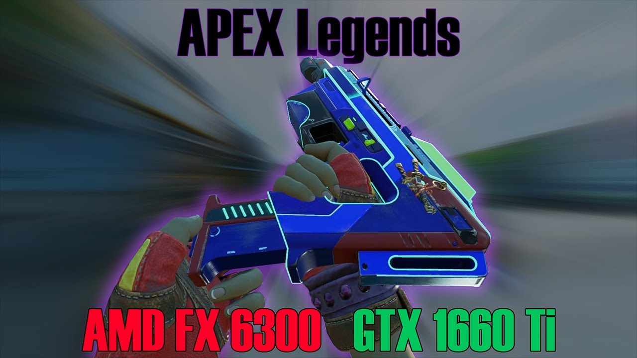 Apex Legends | FX 6300 + GTX 1660 Ti (Maximum & Competitive Settings ...