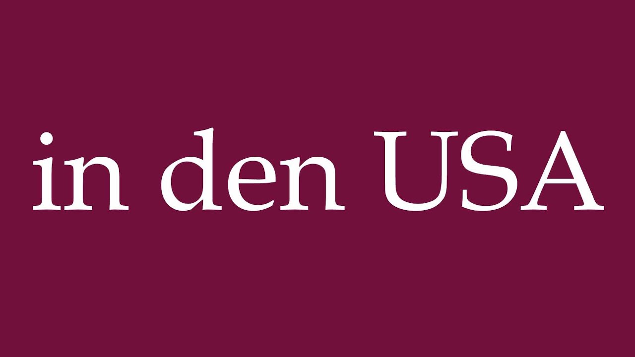How to Pronounce ''in den USA'' (in the USA) Correctly in German - YouTube