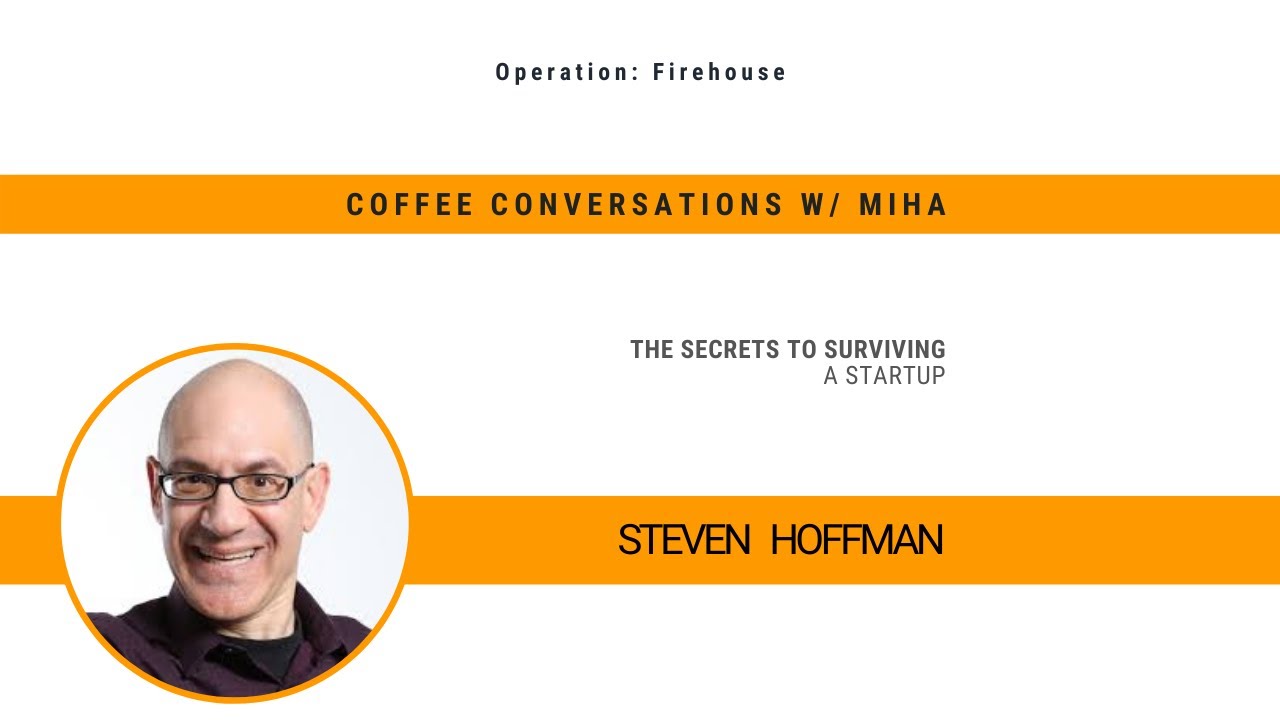 The Secrets to Surviving a Startup with Steven Hoffman - YouTube