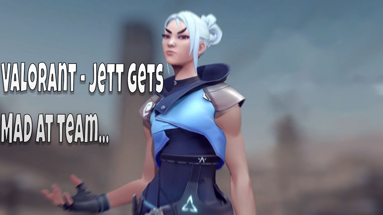 Valorant Jett gets mad at the team (funny) - YouTube