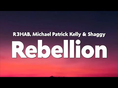 R3HAB, Michael Patrick Kelly & Shaggy - Rebellion (Lyrics)