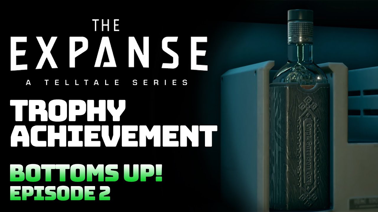 The Expanse - Bottoms Up! (Trophy / Achievement Guide) - YouTube