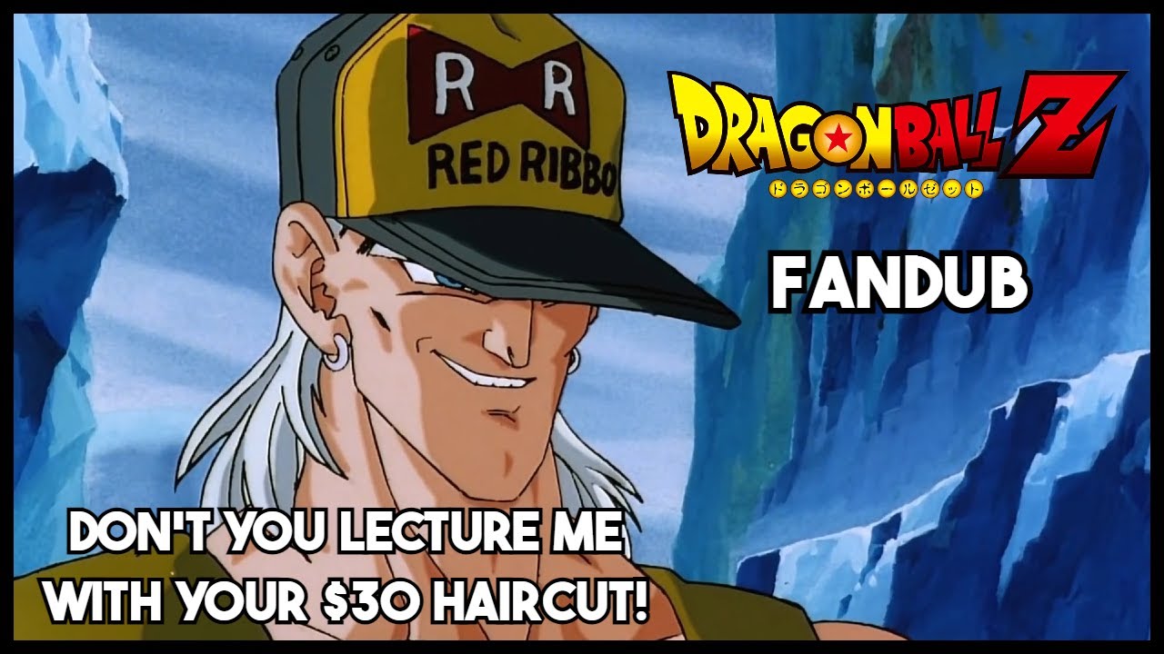 FANDUB | "Don't You Lecture Me With Your $30 Haircut!" - Dragon Ball Z ...