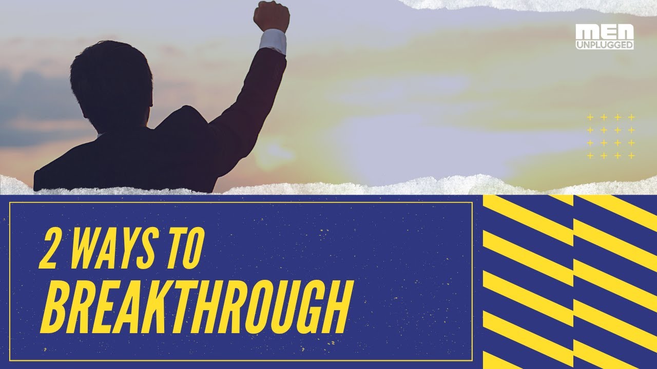 The 2 Ways to Breakthrough Your Obstacles, Sin, Strongholds ...