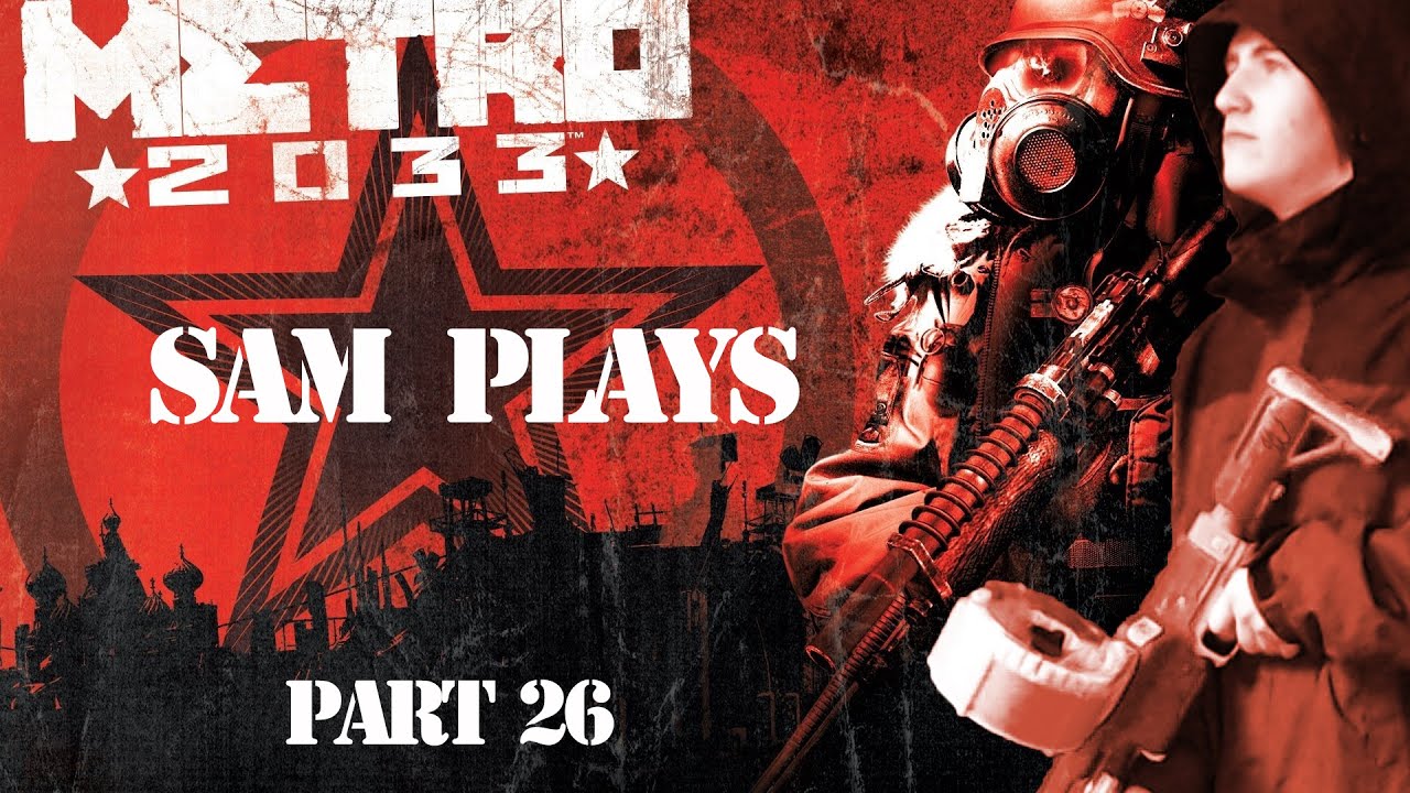Sam Plays Metro 2033 (Part 26) - YouTube