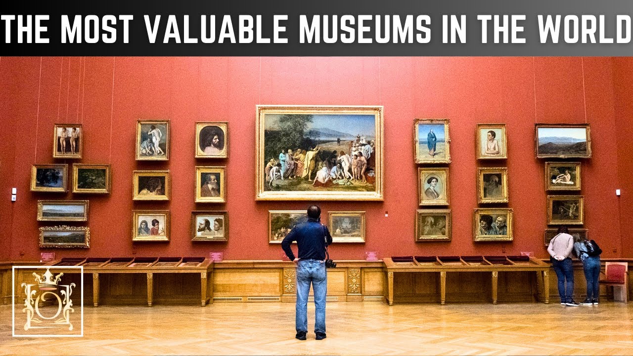The Most Valuable Museums in the World | Opulence Luxury - YouTube