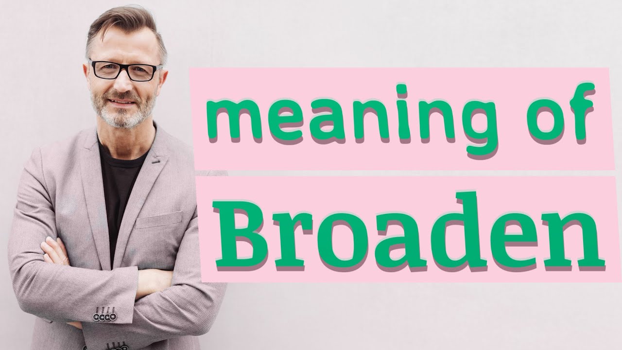 Broaden Definition Of Broaden YouTube broaden-definition-of-broaden-youtube