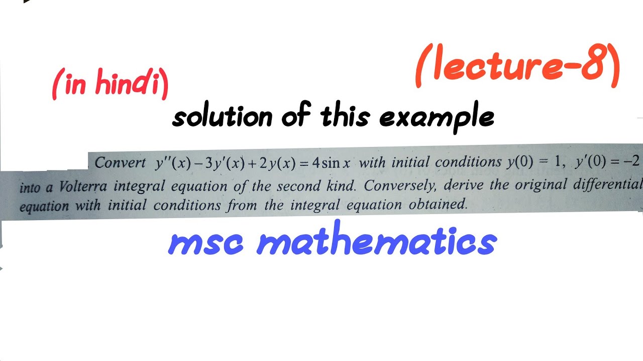 Conversation of differential equation to Integral equation and integral ...