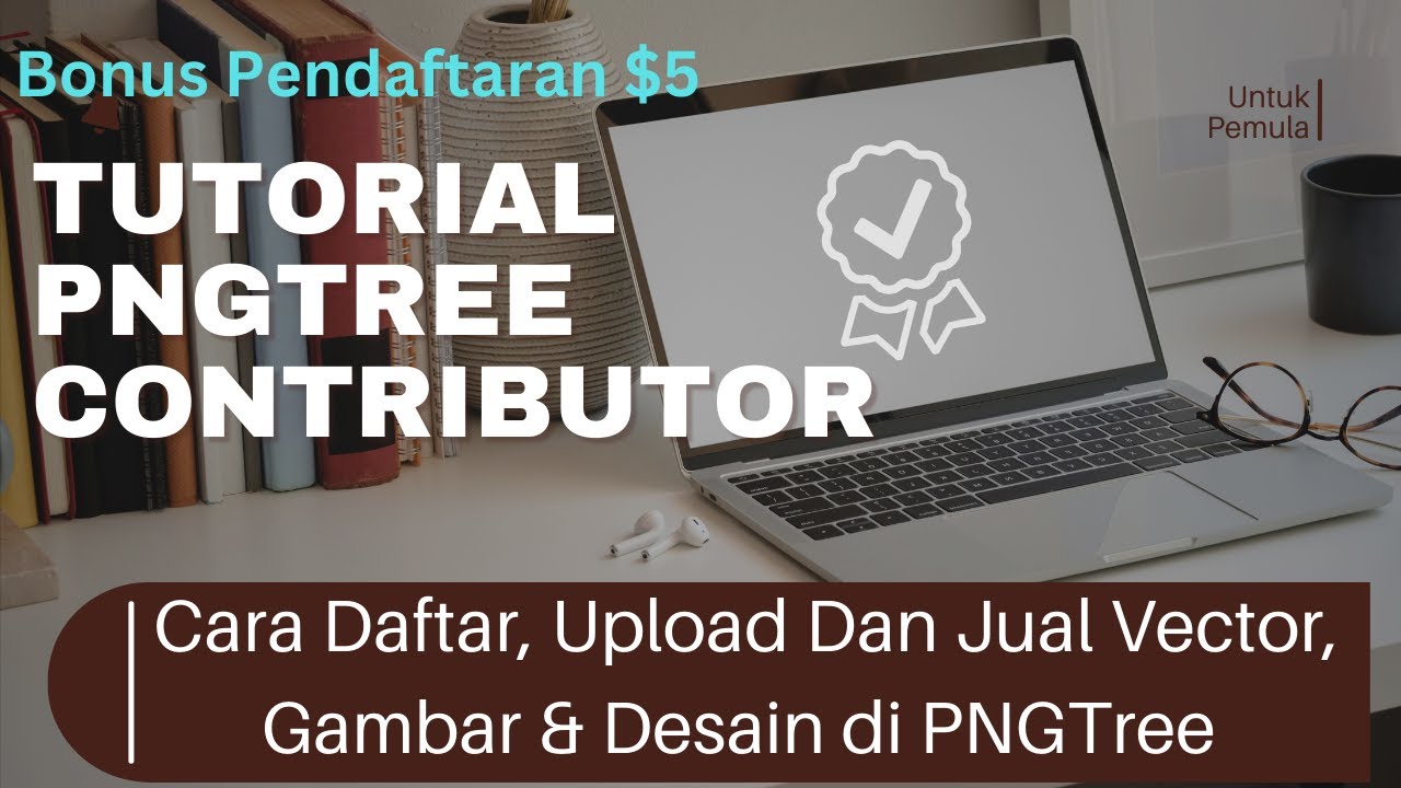 Cara Daftar, Upload dan Jual Gambar, Vector & Desain di PNGTree Contributor - Tutorial Dasar ...