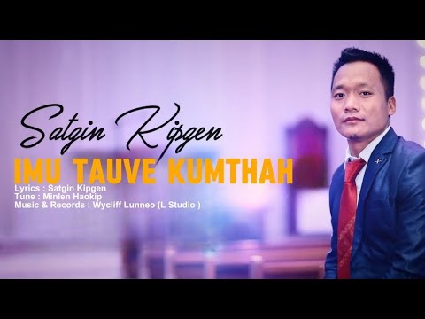 IMU TAUVE KUMTHAH || TRACK || SATGIN KIPGEN - YouTube