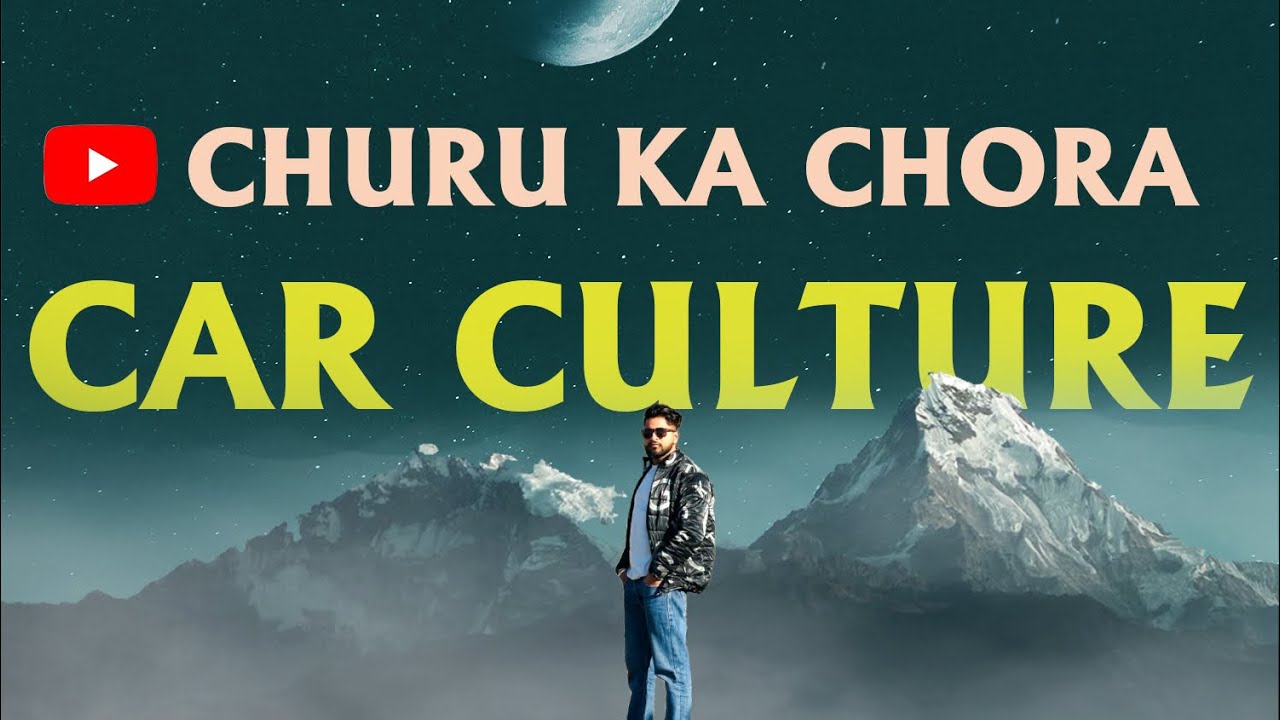 CAR CULTURE COVER SONG BY CHURU KA CHORA - YouTube