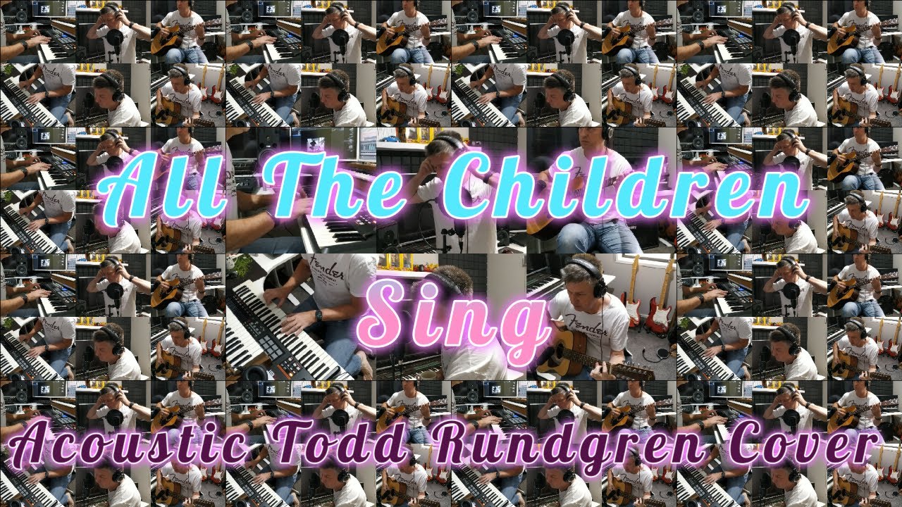 All The Children Sing - Todd Rundgren Cover - YouTube