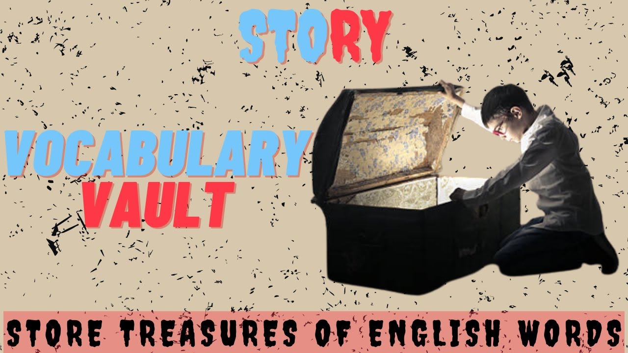 Learn the English language through : “Vocabulary vault /Store treasures ...