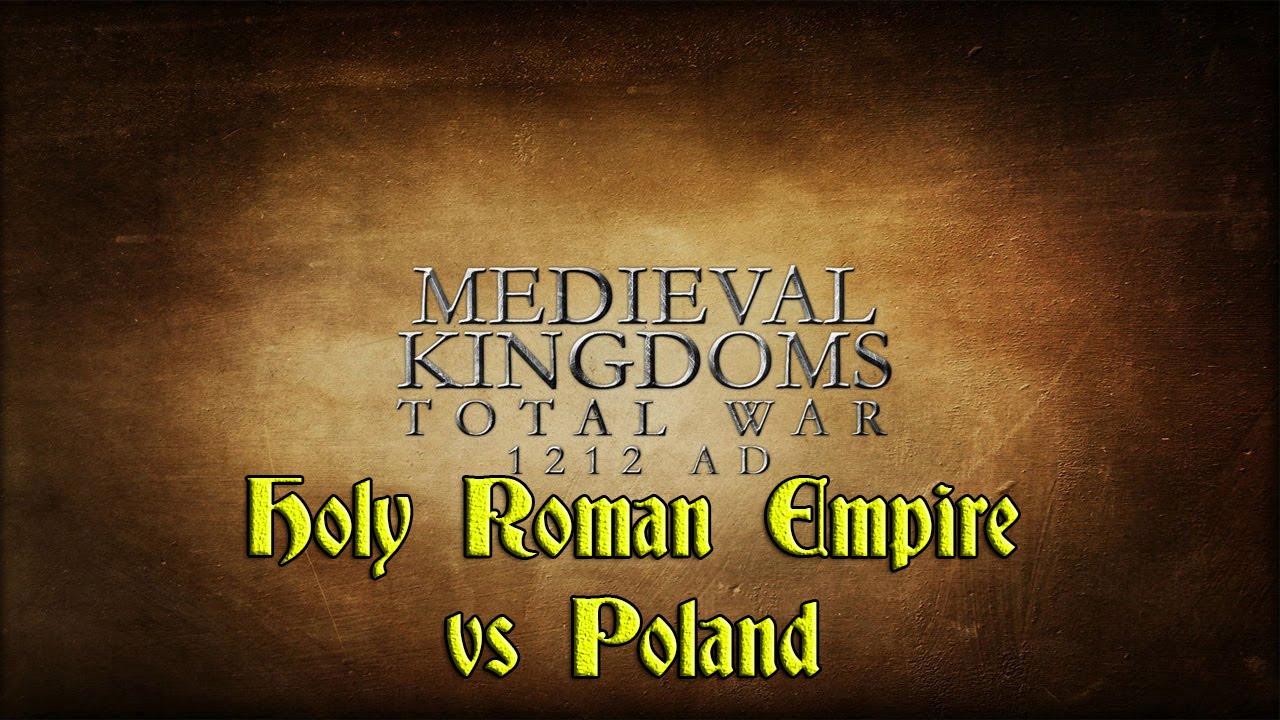 Medieval Kingdoms Total War: 1212 A.D. Holy Roman Empire vs. Kingdom of ...