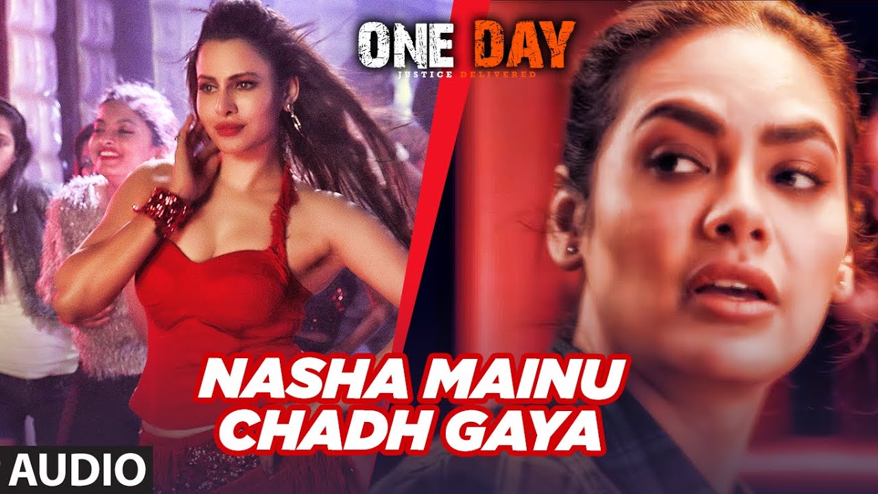 Full Audio: Nasha Mainu Chadh Gaya | One Day: Justice Delivered ...