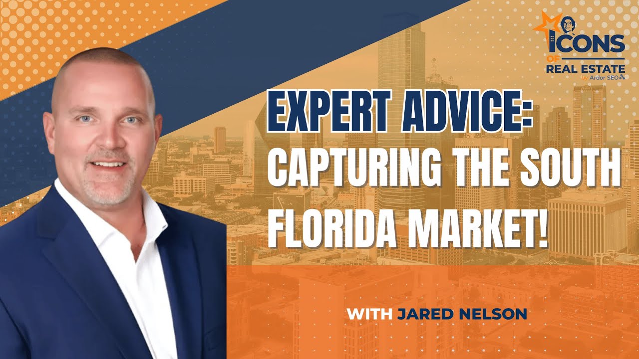 Expert Advice: Capturing the South Florida Market! with Jared Nelson ...