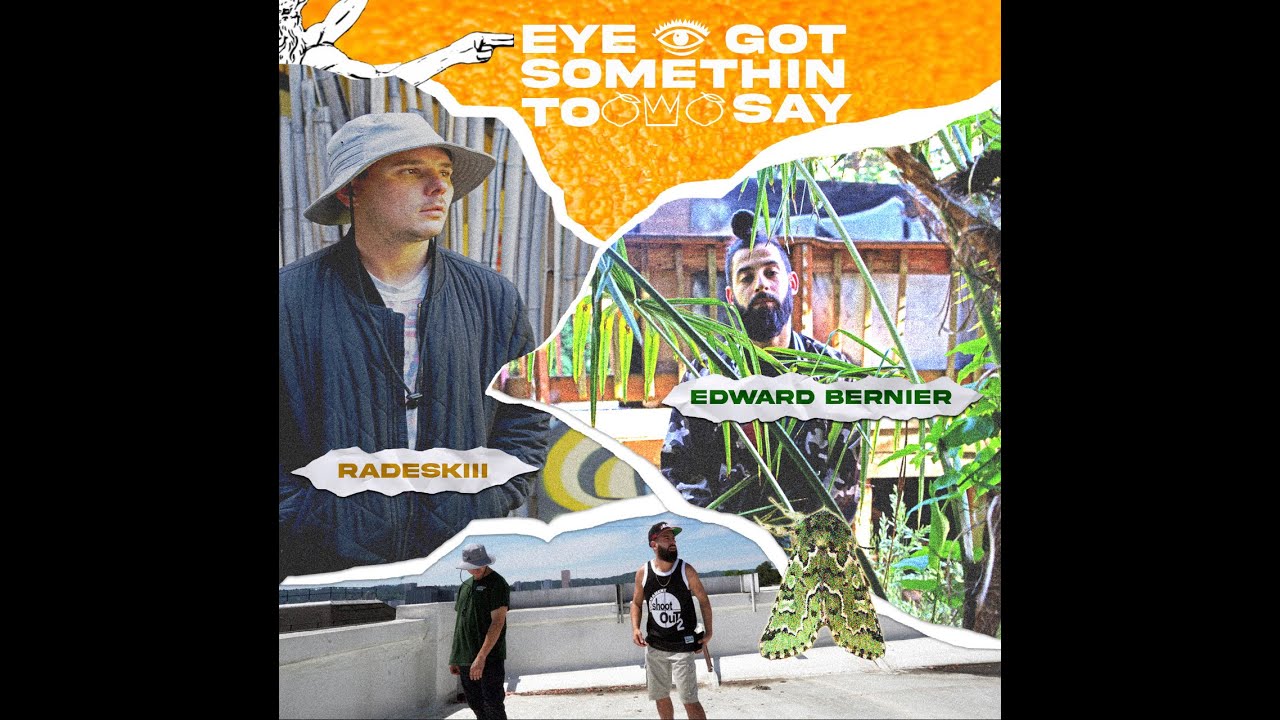 Edward Bernier Ft. Radeskiii - Eye Got Somethin To Say (Official Music ...
