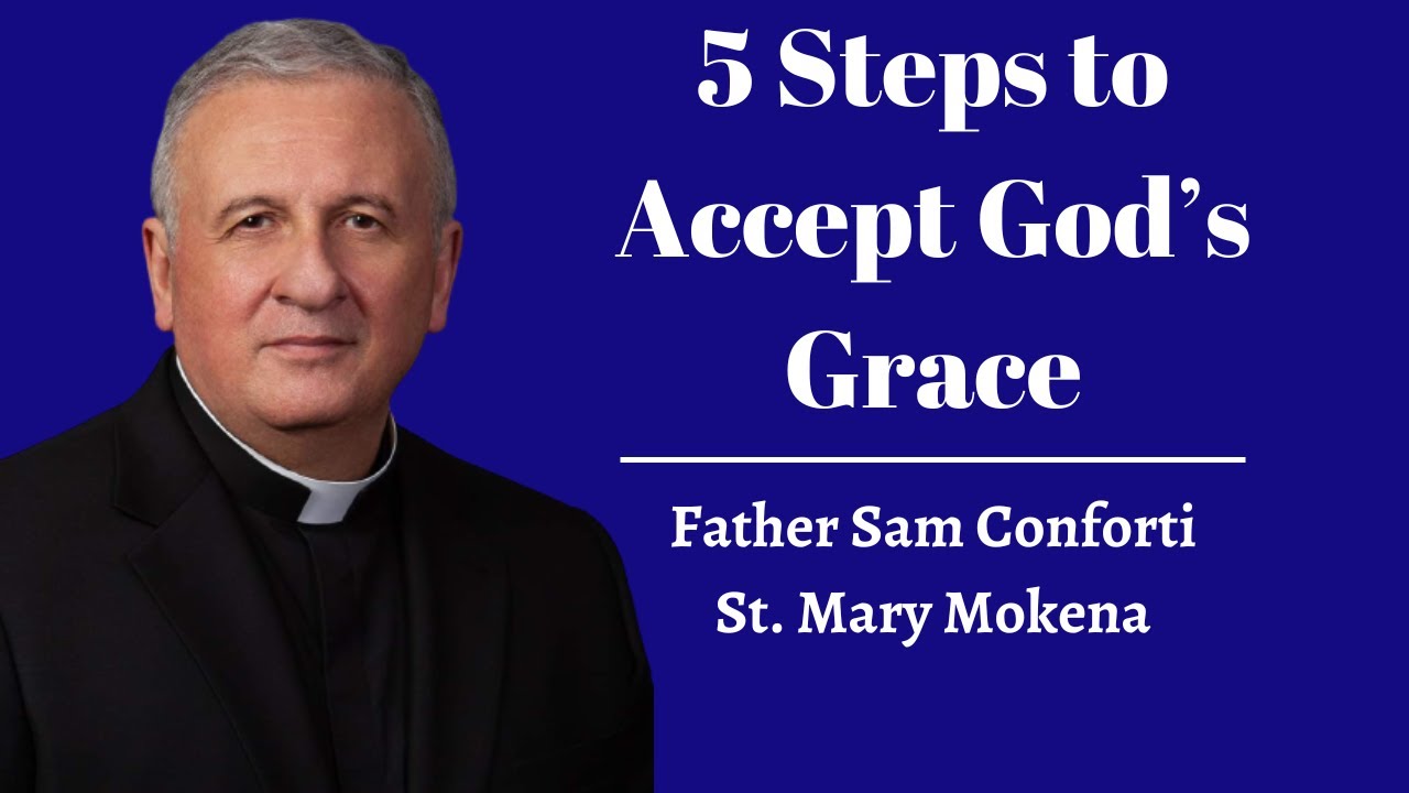 [Fr. Sam Conforti] 5 Steps to Accept God's Grace - YouTube