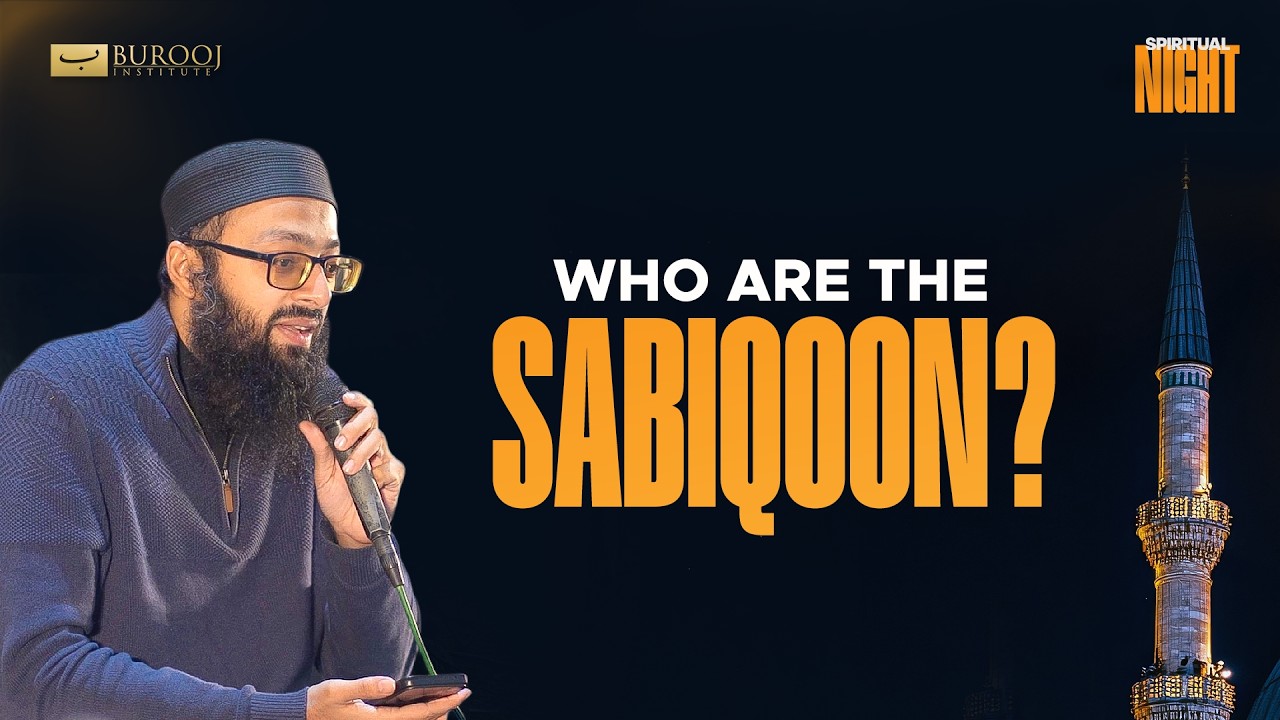 Who Are the Sabiqoon? | Sheikh Adeel Hanif Hafizaullah | Spiritual ...