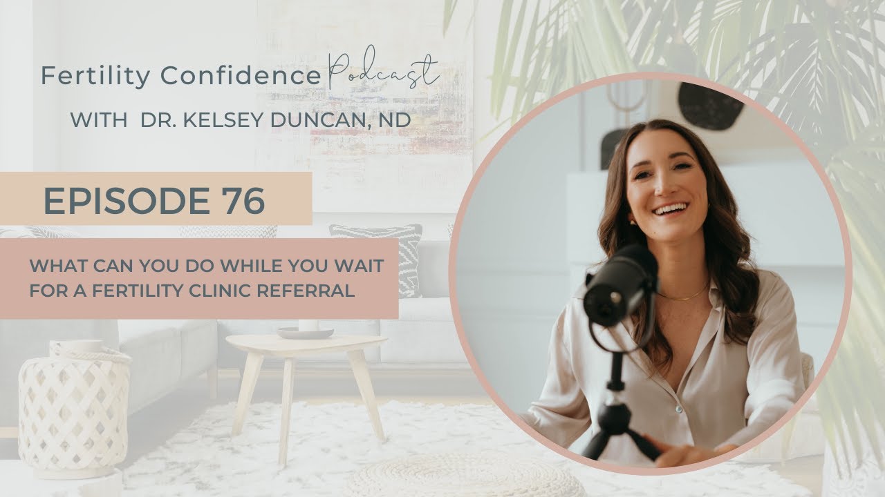 Fertility Confidence Podcast E76. What you can do while you wait for your fertility clinic ...