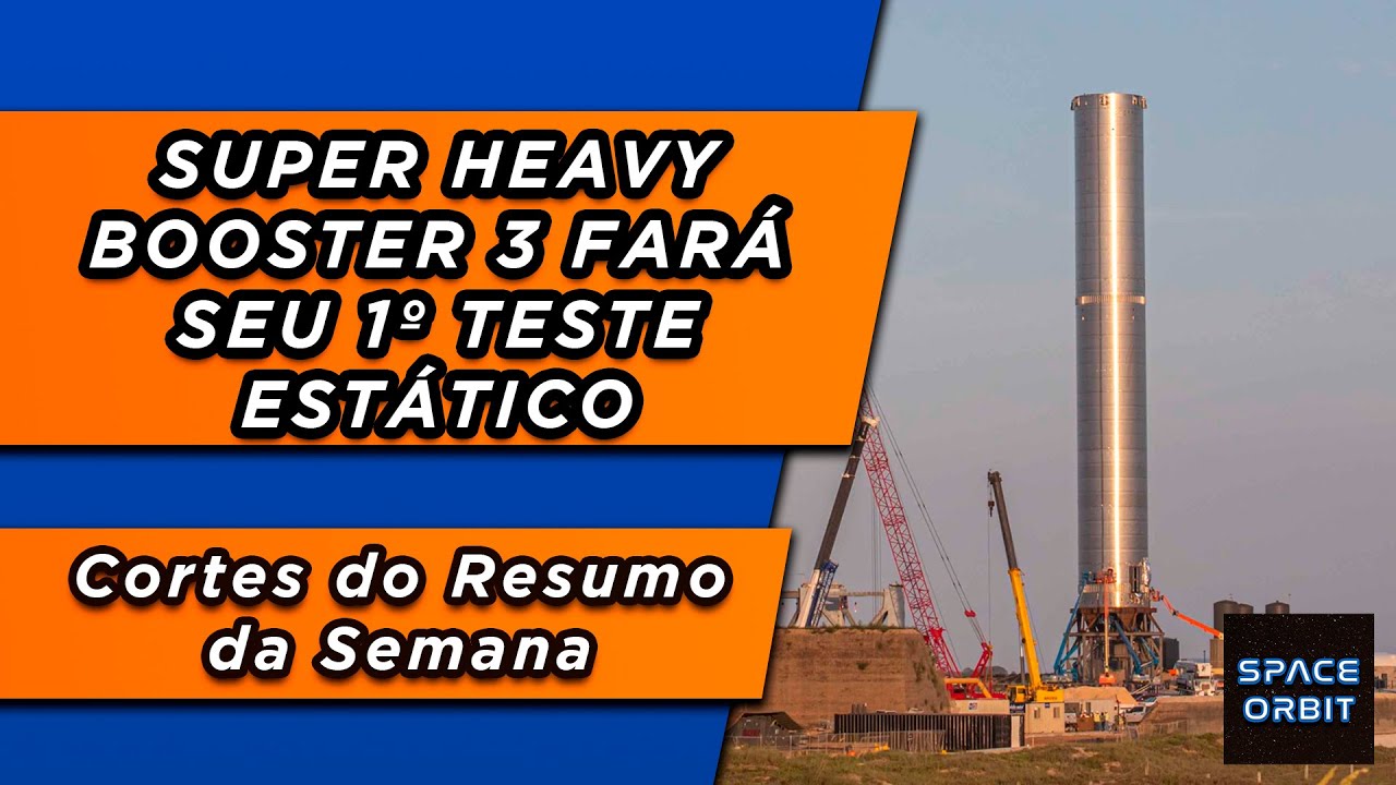 Super Heavy Booster 3 Fará Seu Primeiro Teste Estático Essa Semana ...