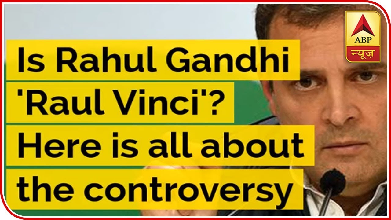 Is Rahul Gandhi 'Raul Vinci'? Here Is All About The Controversy | ABP ...