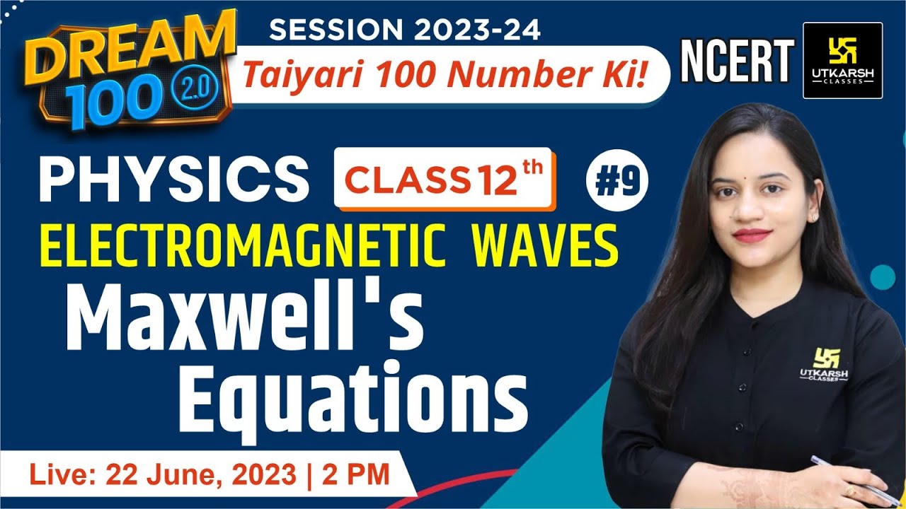 Electromagnetic Waves : Maxwell's Equations| Physics Class 12 (E.M.) #9 | Dream💯2.0 | Harshita ...