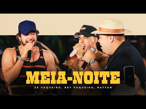 Zé Vaqueiro, Nattan, Rey Vaqueiro - Meia-Noite (Ao vivo)