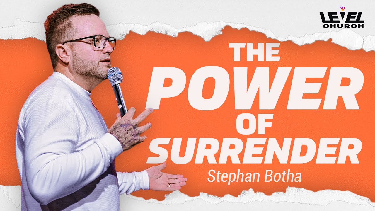 The Power Of Surrender | Stephan Botha | Level Church Conference | 11 ...