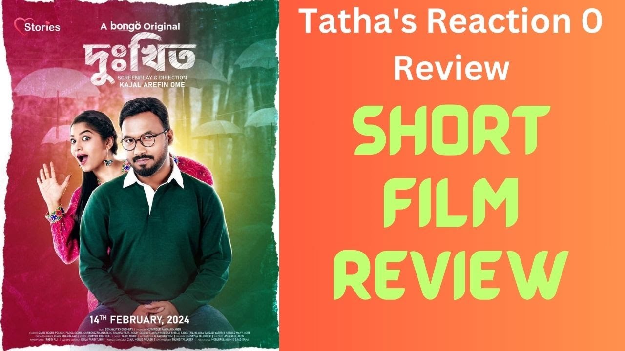 DUKKHITO (দু:খিত) Short Film Review! Ziaul Hoque Polash! Parsa Evana ...