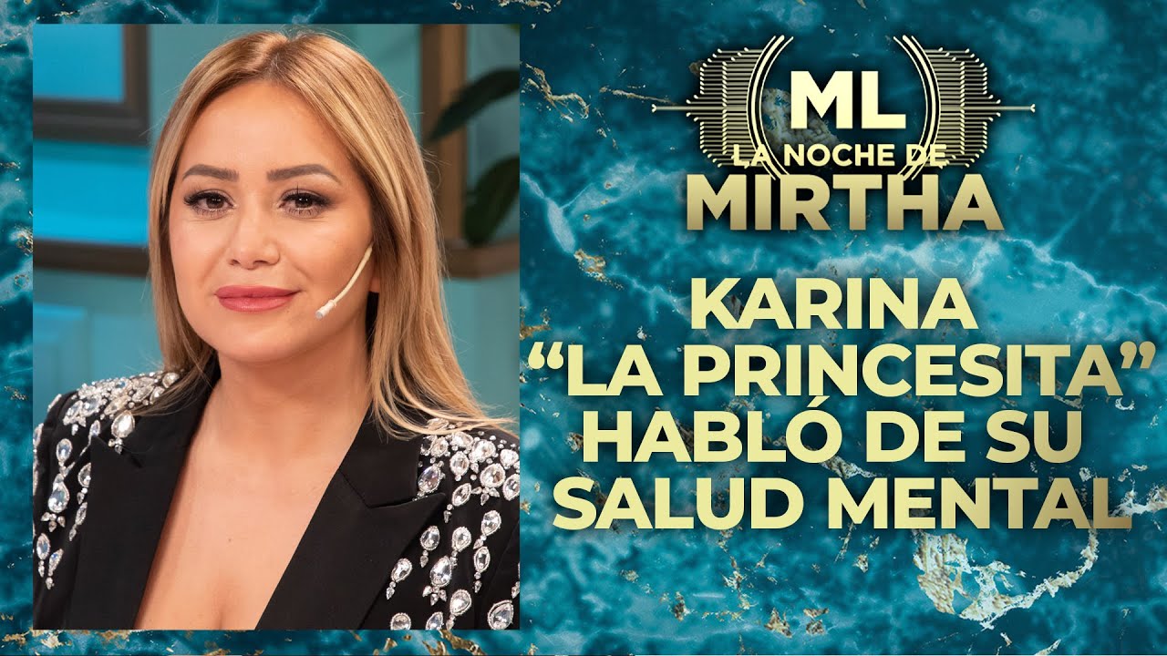 Karina "La Princesita" se permitió hablar sobre su salud mental: "No ...