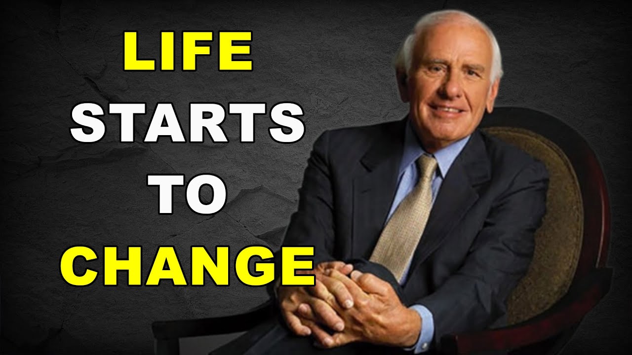 Your Whole Life Starts to Change | Jim Rohn's Inspiring Life Lessons ...