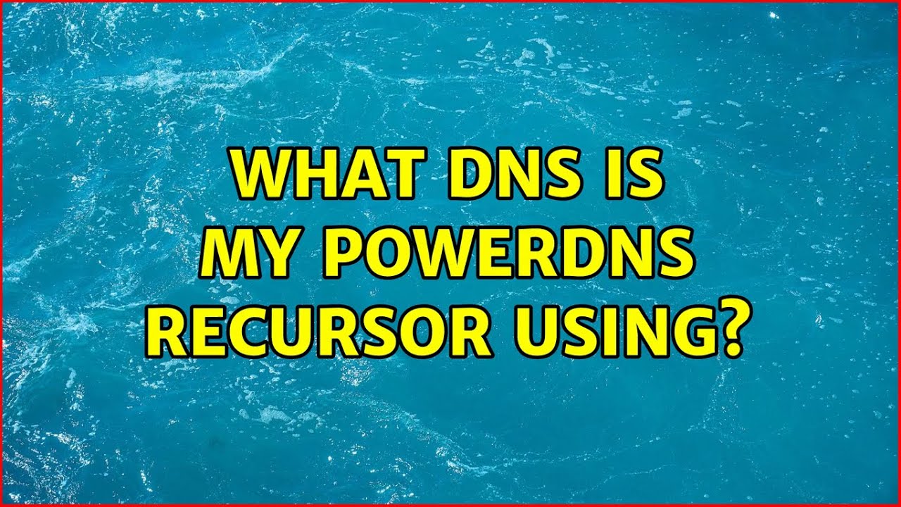 What DNS is my Powerdns recursor using? - YouTube