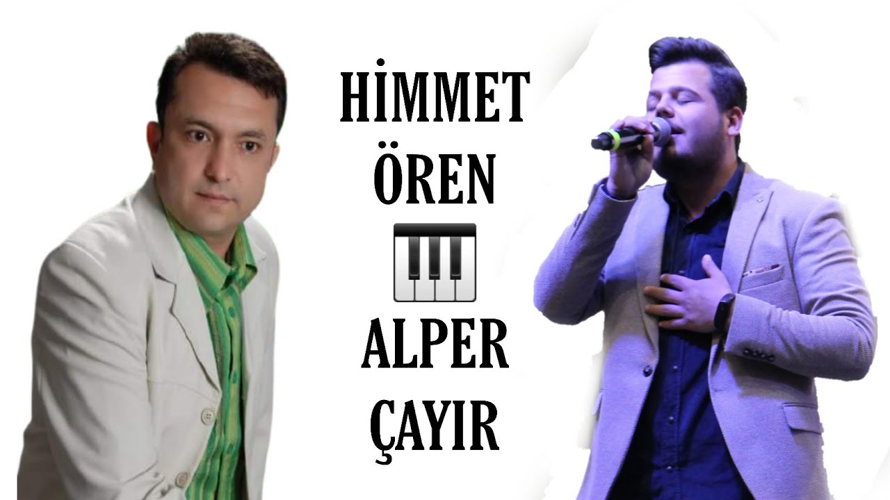 Himmet ÖREN 🎹 Alper ÇAYIR - YouTube