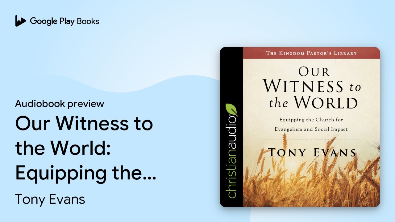 Our Witness to the World: Equipping the Church… by Tony Evans ...