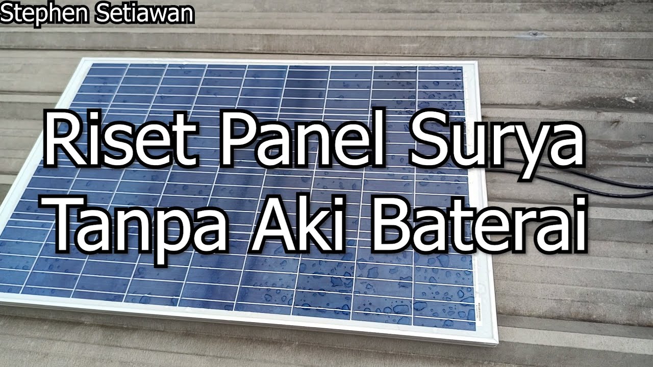Vlog Riset PLTS Panel Surya 100WP Off Grid Tanpa Baterai Aki | test ...