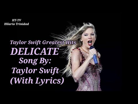 DELICATE. BY: TAYLOR SWIFT WITH LYRICS. GREATEST HITS - YouTube