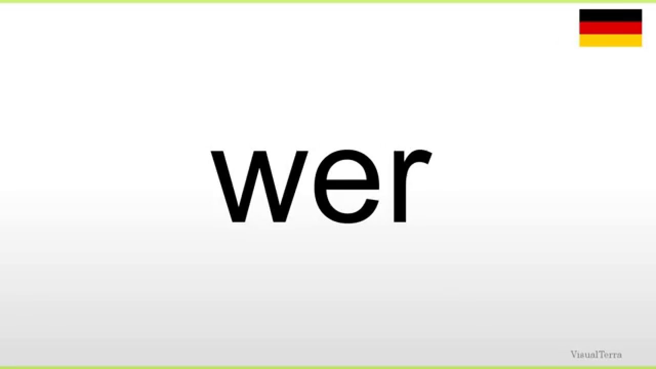 How to pronounce: Wer (German) - YouTube
