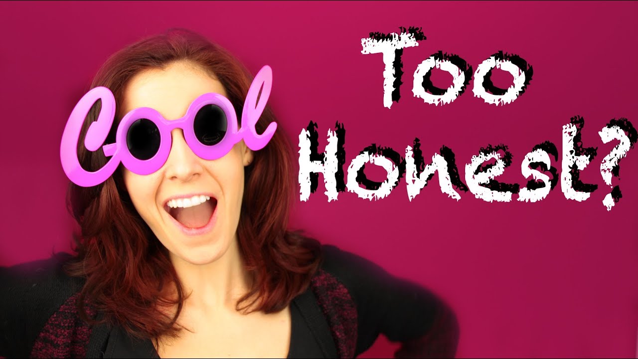 Too Honest? - YouTube