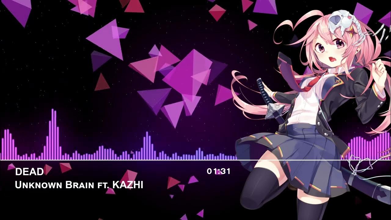 Nightcore - Unknown Brain - DEAD (ft. KAZHI) - YouTube