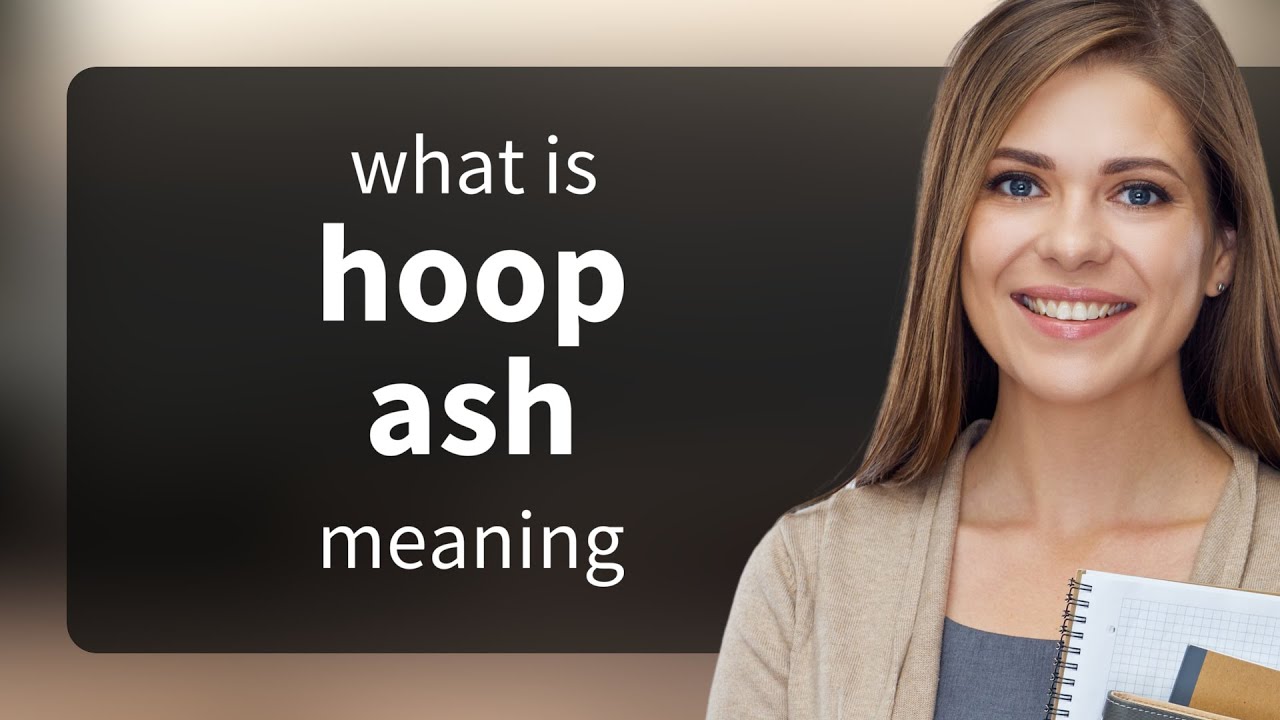Hoop ash | HOOP ASH definition - YouTube